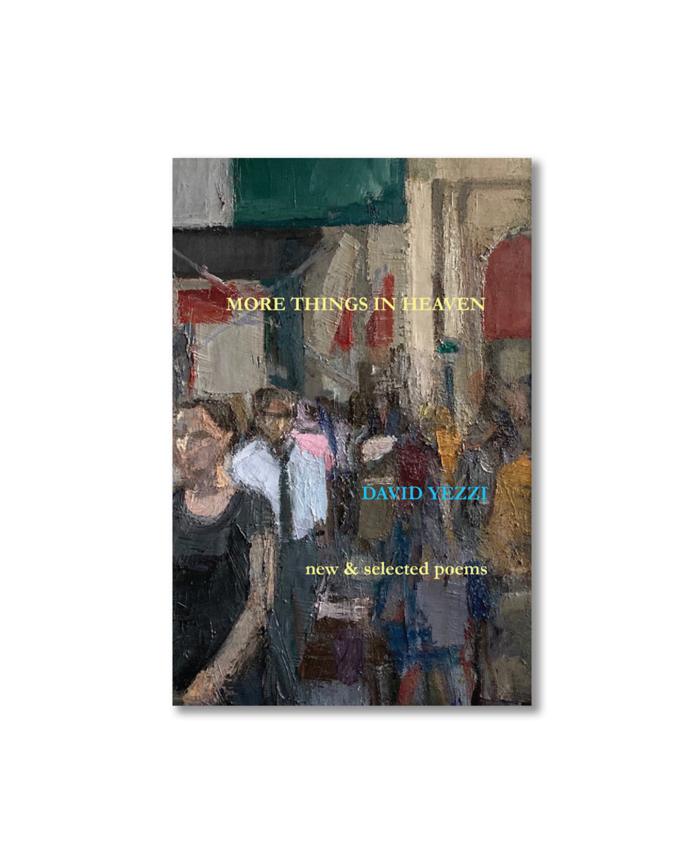 All Have a Voice: On David Yezzi's "More Things in Heaven" - Cleveland ...