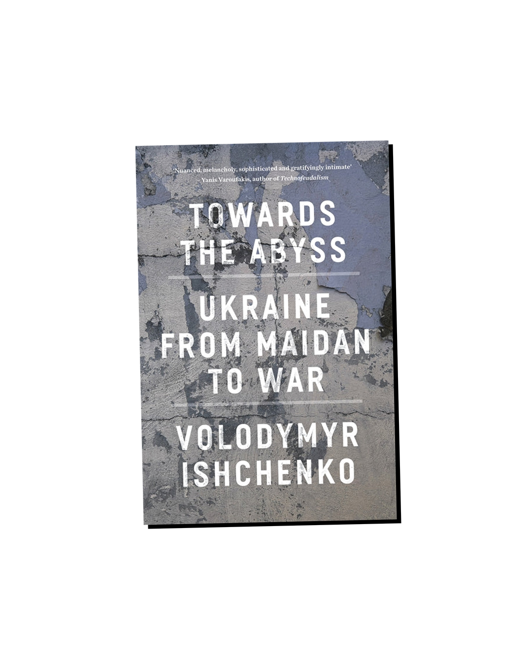 What was Ukraine?: On Volodymyr Ishchenko’s “Towards the Abyss ...