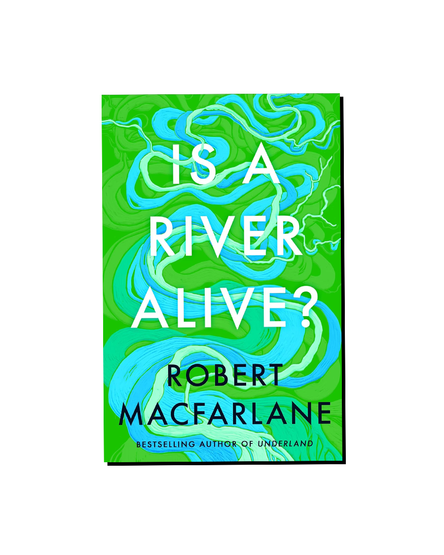 Unpathed Waters: On Robert Macfarlane's "Is a River Alive?" - Cleveland ...